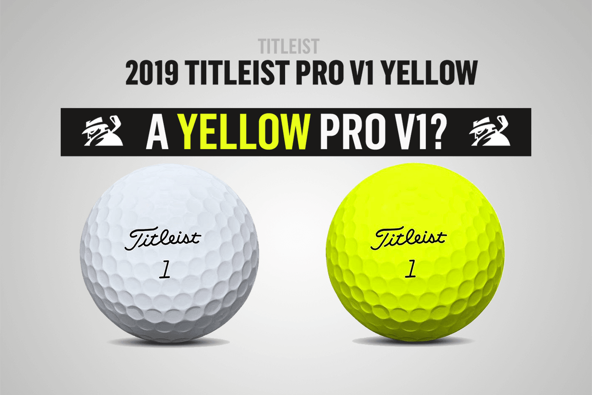 Titleist to Release Yellow Pro V1 and Pro V1x Balls in 2019 | MyGolfSpy