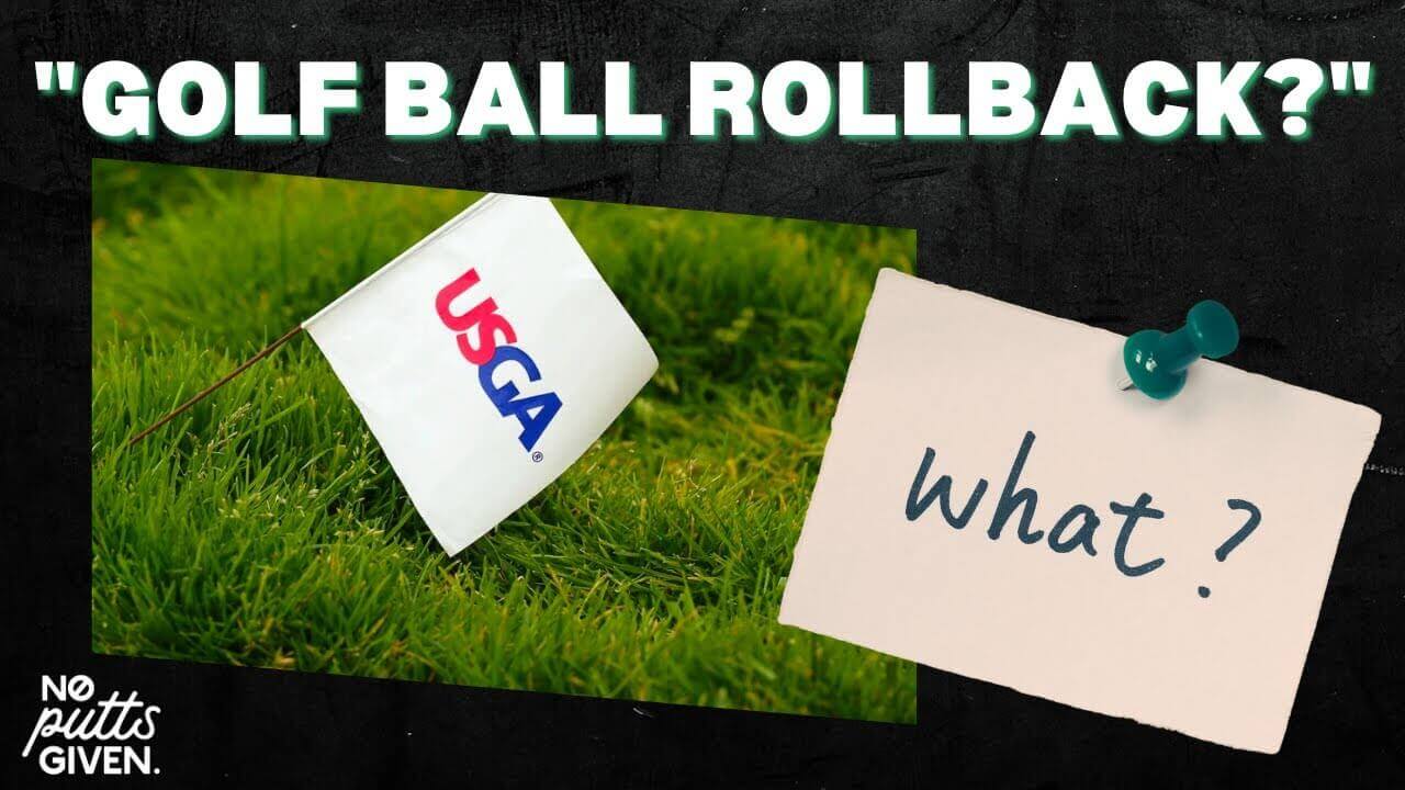 USGA ANNOUNCES GOLF BALL ROLLBACK: WHAT DOES IT ALL MEAN? | NO PUTTS ...