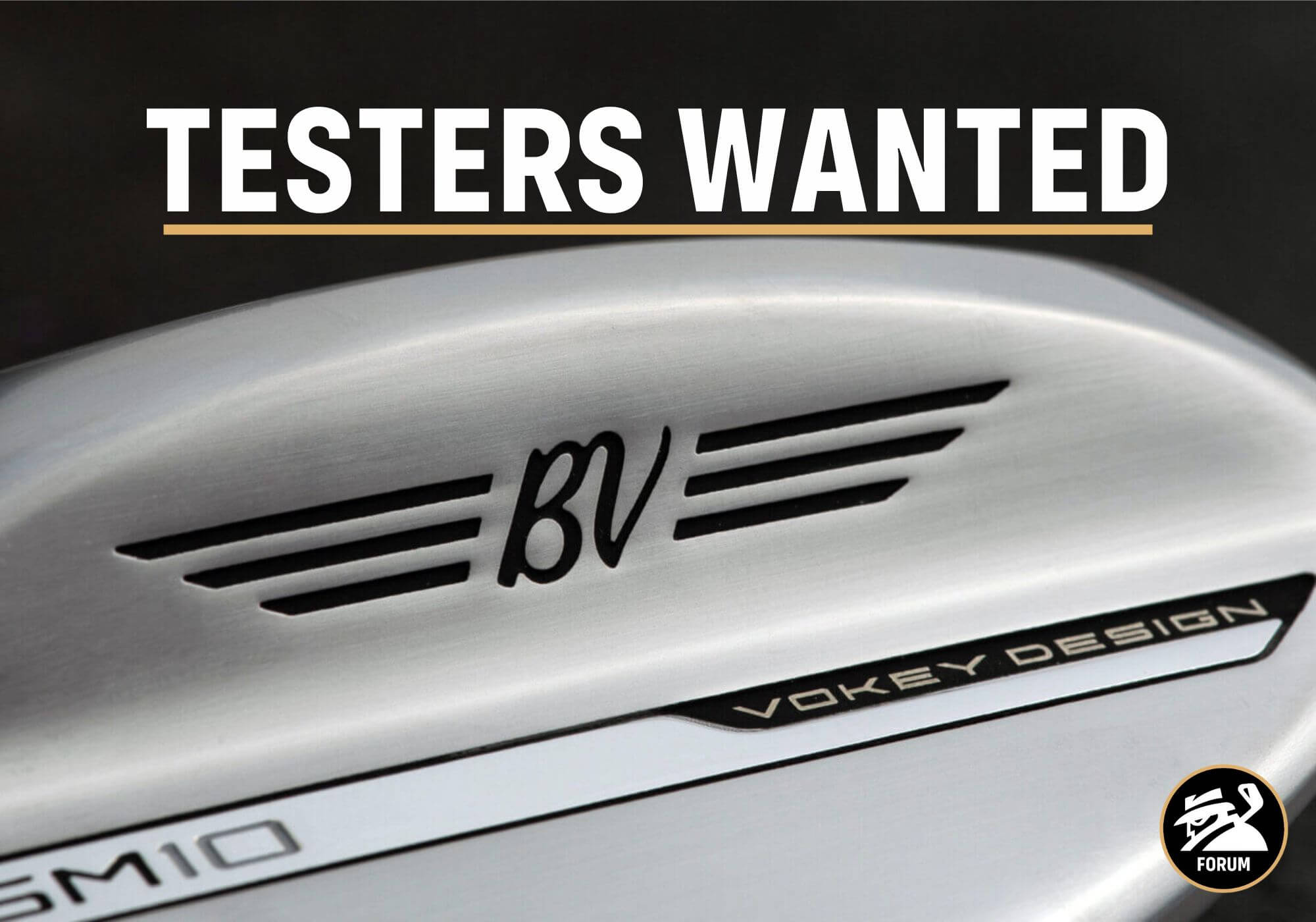 Testers Wanted: Titleist Vokey Wedges | MyGolfSpy
