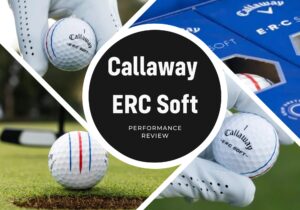Callaway ERC Soft Performance Review | MyGolfSpy