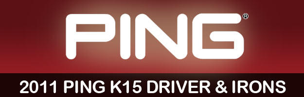 2011 PING K15 DRIVER & PING K15 IRONS - SPY PICS!